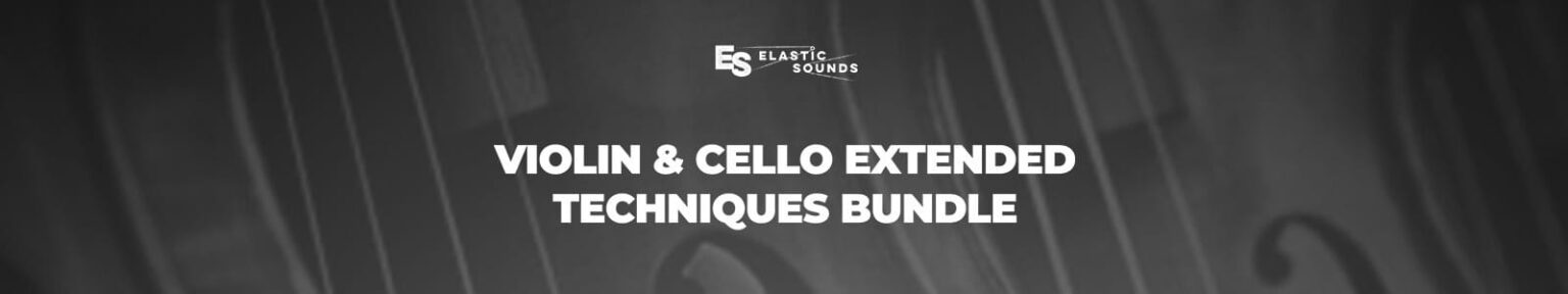 Elastic Sounds「Violin and Cello Extended Techniques Bundle」バイオリンとチェロの特殊 ...